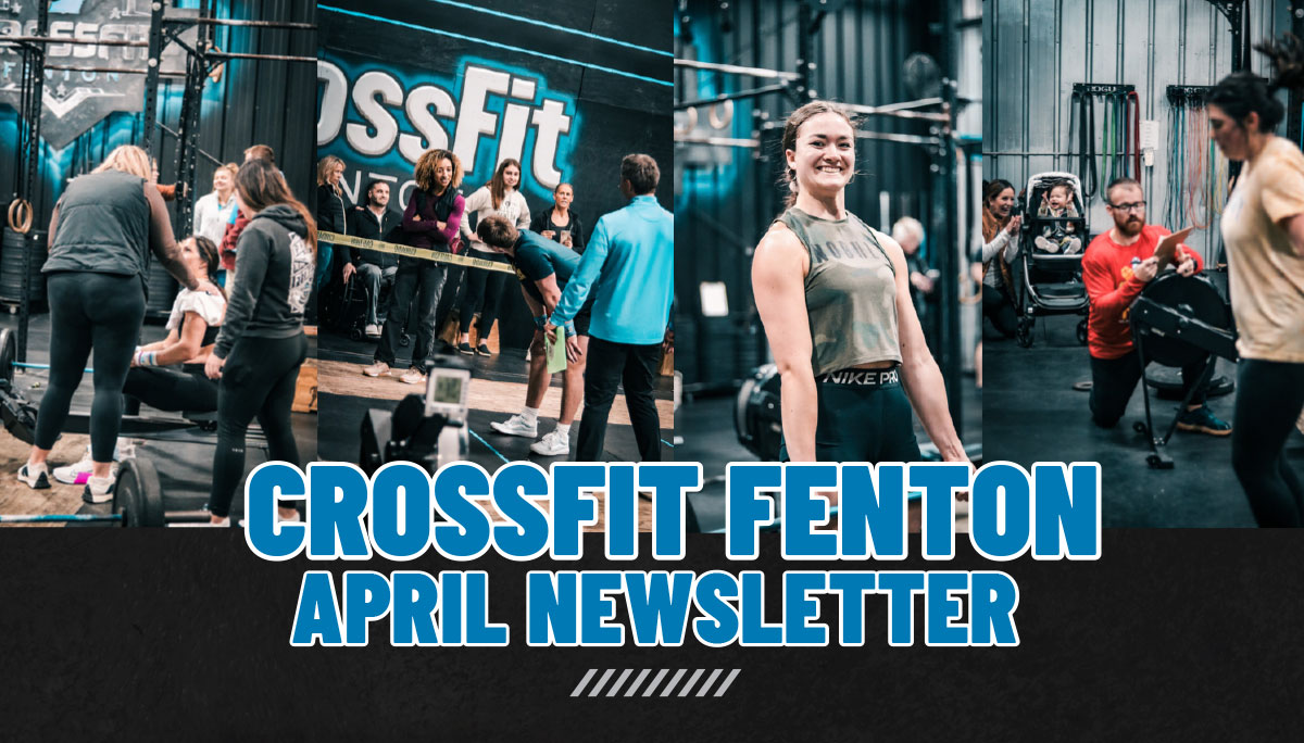 CrossFit Fenton Newsletter Apr 2024 - CrossFit Fenton | Michigan's ...