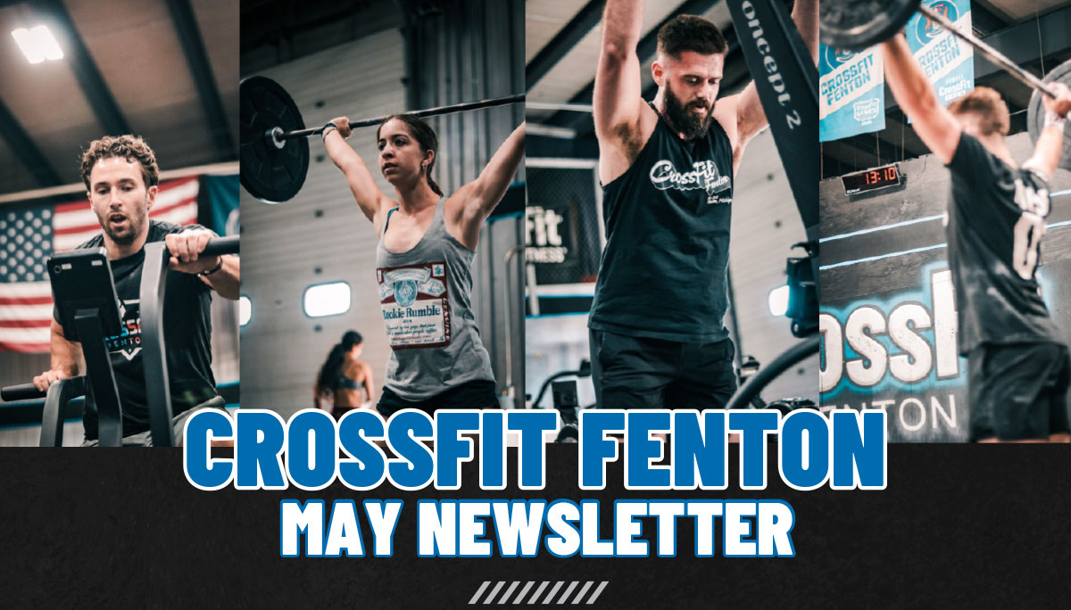 CrossFit Fenton Newsletter May 2025 - CrossFit Fenton | Michigan's ...