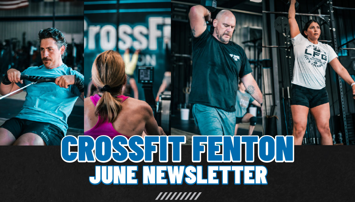 CrossFit Fenton Newsletter Jun 2025 - CrossFit Fenton | Michigan's ...